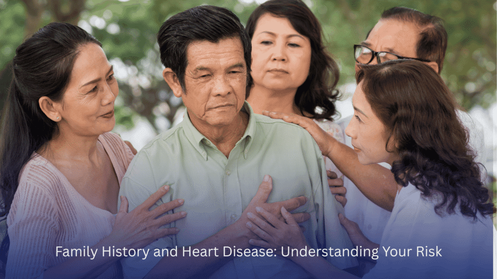 Family History & Heart Disease Risk Explained - Heartwise