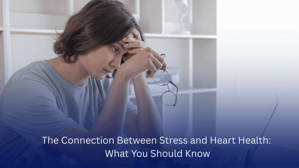 Stress & Heart Health: Key Facts You Should Know - Heartwise